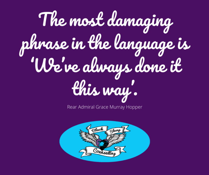 We’ve Always Done It This Way - Black Sheep Counselling Ltd.