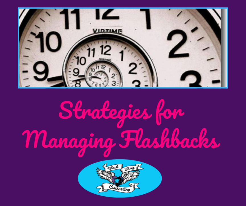 Strategies for Managing Flashbacks - Black Sheep Counselling Ltd.